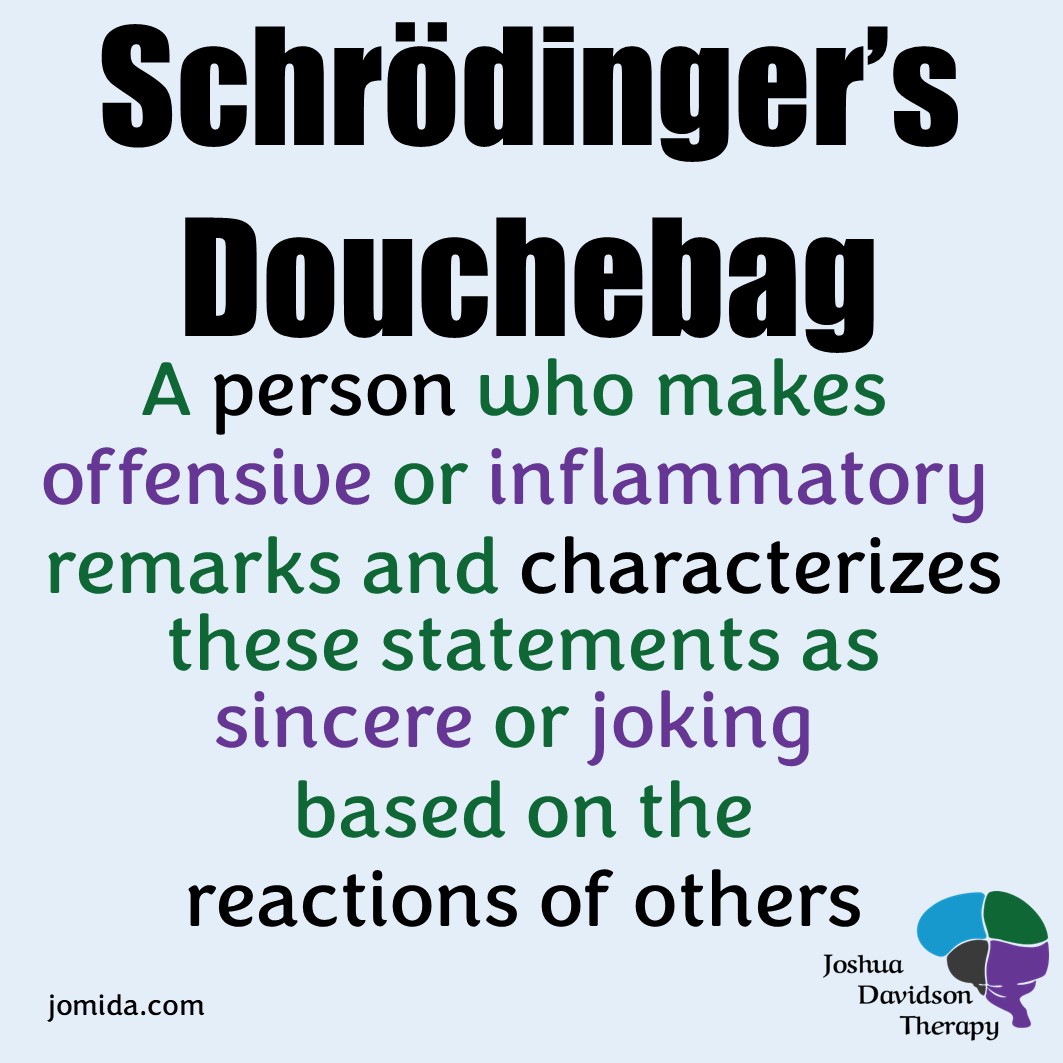 Schrödinger’s Douchebag - Joshua Davidson Therapy